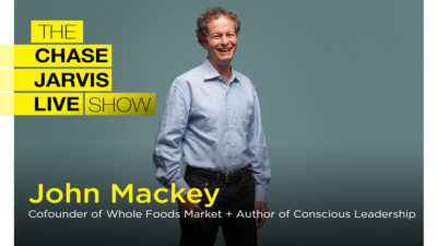 Elevating Humanity Through Business with John Mackey | Chase Jarvis