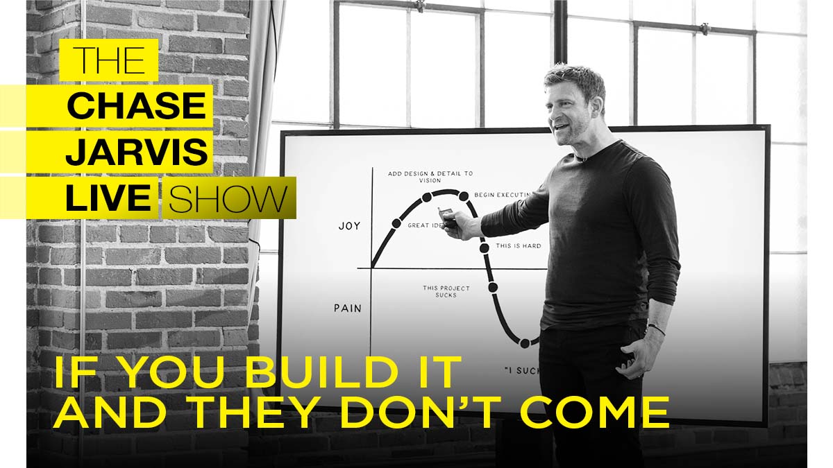 If You Build It And They Don’t Come | Chase Jarvis